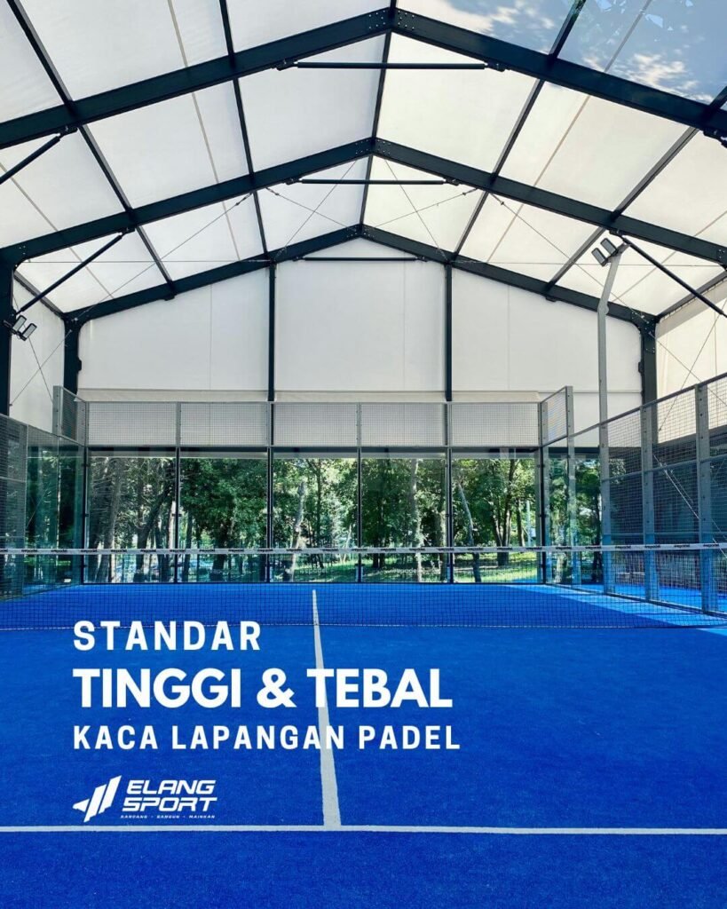 Standar Tinggi dan Tebal Kaca Lapangan Padel
